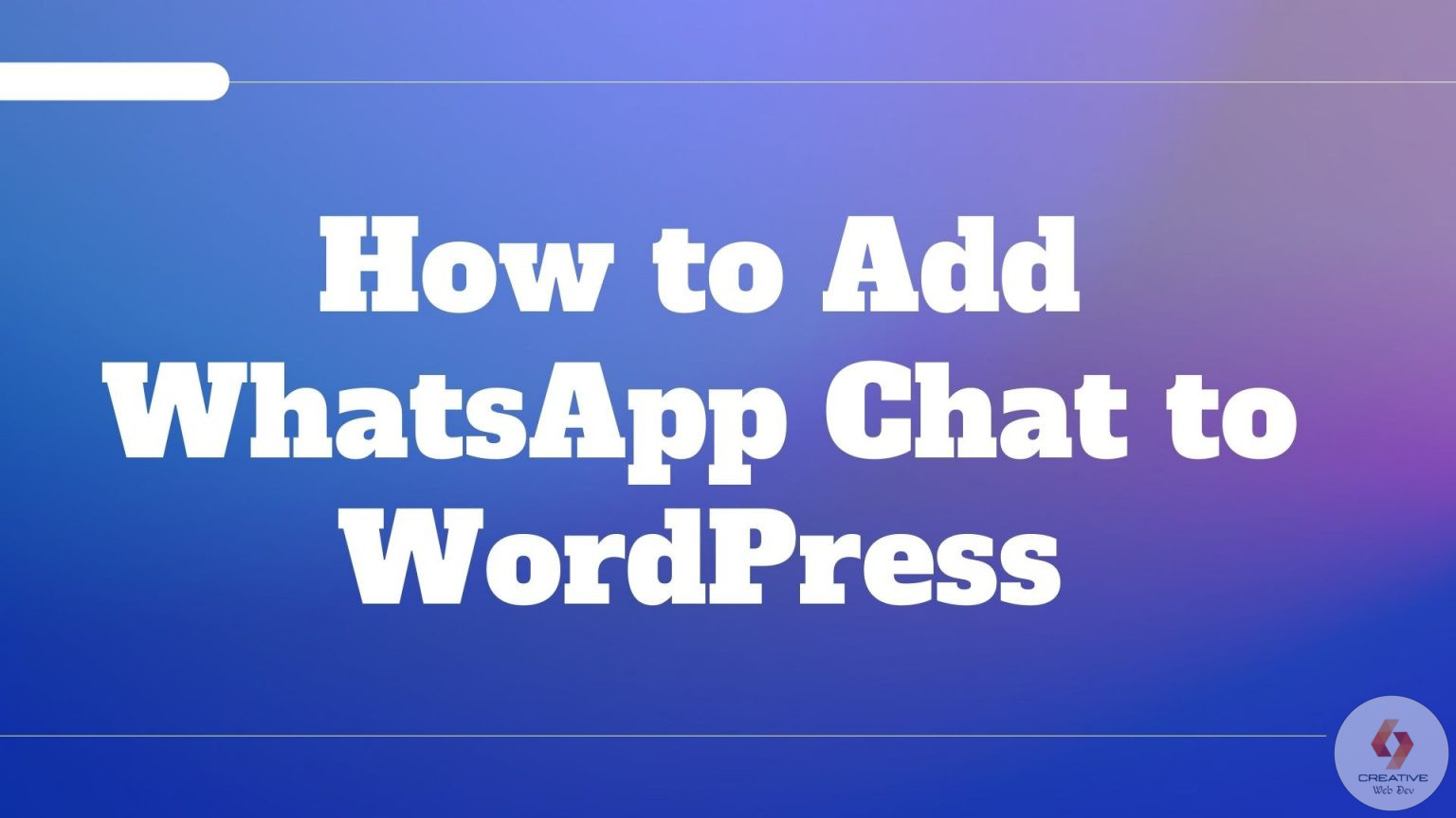 如何在WordPress网站上添加WhatsApp聊天功能 - Creative Web Dev